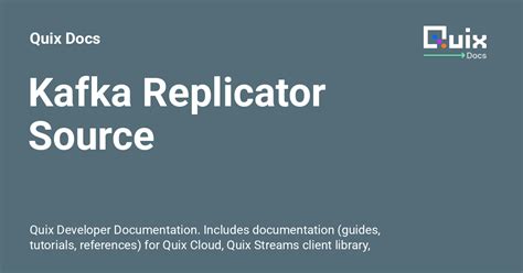 Kafka Replicator Source Quix Docs