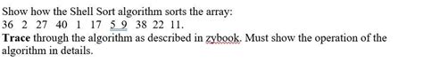 Solved Show How The Shell Sort Algorithm Sorts The Array 36
