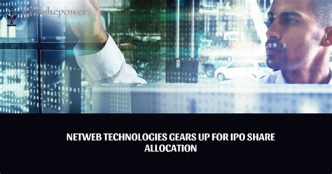 anticipation peaks as netweb technologies gears up for ipo share allocation