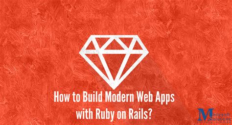 Build Web Apps With Ruby On Rails Development Metizsoft