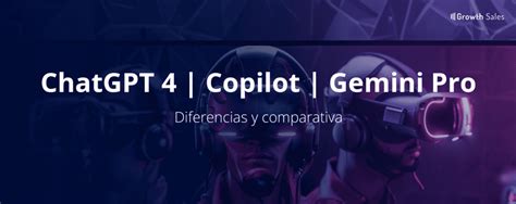 ChatGPT 4 Copilot Y Gemini Pro Diferencias Y Comparativa