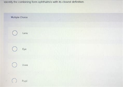 Solved Identify The Combining Form Ophthalm O With Its