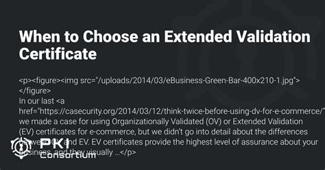 When To Choose An Extended Validation Certificate PKI Consortium
