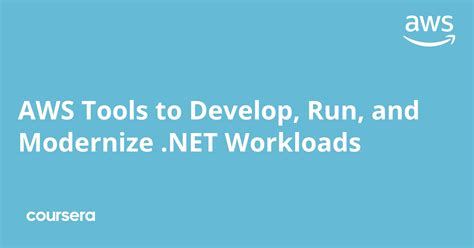 aws tools to develop run and modernize workloads coursera