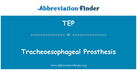 Tep는 Tracheoesophageal 보 철물 Tracheoesophageal Prosthesis를 의미합니다