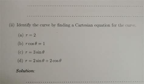 Solved Ii Identify The Curve By Finding A Cartesian Chegg