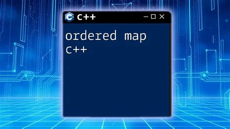 Mastering Ordered Map In C A Quick Guide