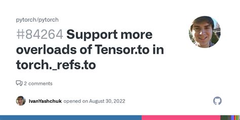 Support More Overloads Of Tensor To In Torch Refs To Issue Pytorch Pytorch GitHub