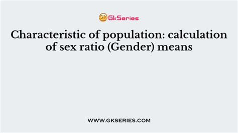 Characteristic Of Population Calculation Of Sex Ratio Gender Means