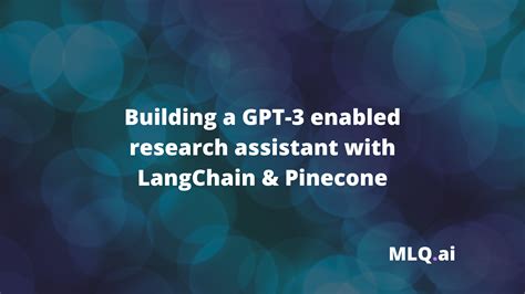 Building A GPT Enabled Research Assistant With LangChain Pinecone