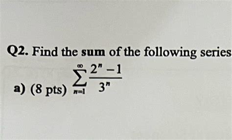 solved find the sum of the following series ∑n 1∞2n 13n