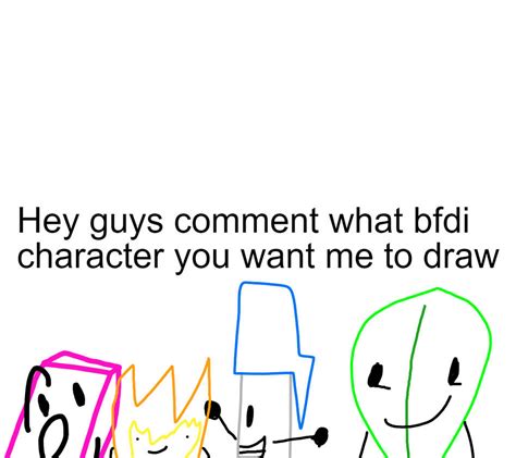 Comment What Bfdi Character I Should Draw By Bananaconsumer2 On Deviantart