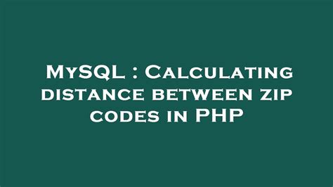 Mysql Calculating Distance Between Zip Codes In Php Youtube
