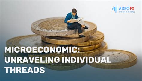 Macroeconomics Vs Microeconomics Unveiling The Distinct Dimensions Of Economic Analysis Adrofx