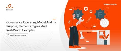Governance Operating Model And Its Purpose Elements Types And Real World Examples Bakkah