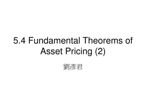 Ppt 54 Fundamental Theorems Of Asset Pricing 2 Powerpoint Presentation Id857933