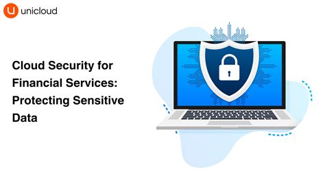 Cloud Security For Financial Services Protecting Sensitive Data Unicloud