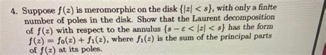 Solved 4 Suppose F Z Is Meromorphic On The Disk {[z]