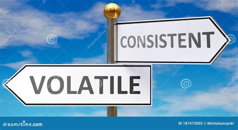 Volatile And Consistent As Different Choices In Life Pictured As Words Volatile Consistent On