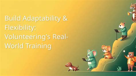 Build Adaptability And Flexibility Volunteerings Real World Training