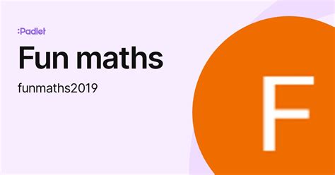 Fun Maths Funmaths2019 Profile Padlet