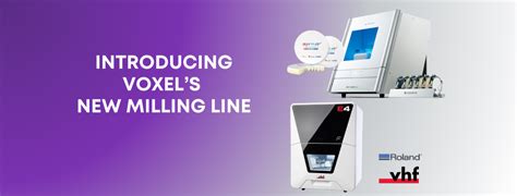 Introducing Voxels New Dental Milling Line