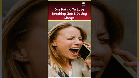 Dry Dating To Love Bombing Gen Z Dating Slangs You Must Know Shortsfeed