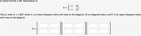 Solved Point Find The LDU Factorization Of A Chegg