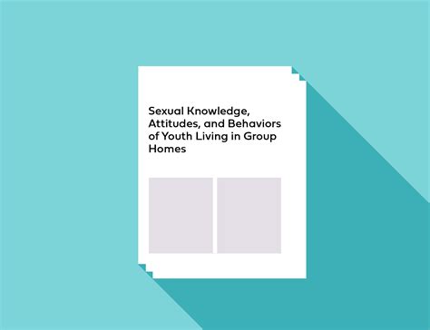 Sexual Knowledge Attitudes And Behaviors Of Youth Living In Group Homes Healthy Teen Network