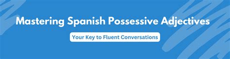 Spanish Possessive Adjectives: A Simple Guide for Beginners - Cooljugator