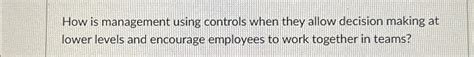 Solved How Is Management Using Controls When They Allow
