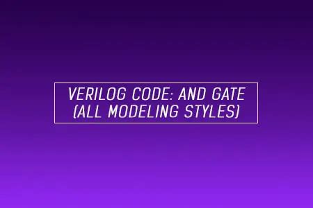 Verilog Code For AND Gate All Modeling Styles