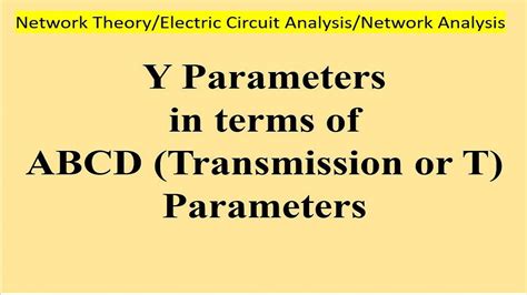 y parameters into abcd transmission or t parameters youtube