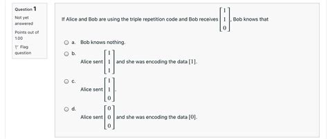 Solved Question Not Yet If Alice And Bob Are Using The Chegg Com