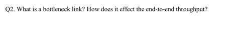 Solved Q2 What Is A Bottleneck Link How Does It Effect The