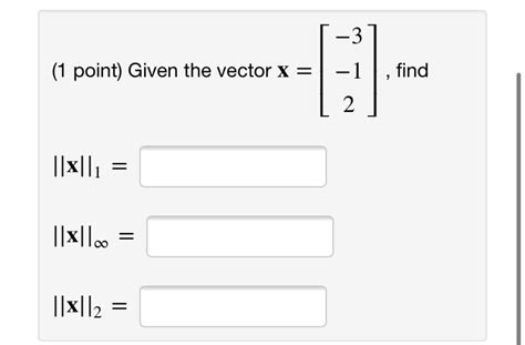 Solved 3 1 Point Given The Vector X 1 Find 2 2 X1