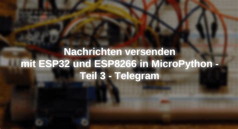 Nachrichten Versenden Mit Esp32 Und Esp8266 In Micropython Teil 3