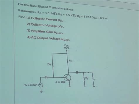 Solved For The Base Biased Transistor Below Parameters