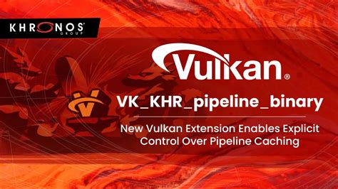 Bringing Explicit Pipeline Caching Control To Vulkan Khronos Blog The Khronos Group Inc