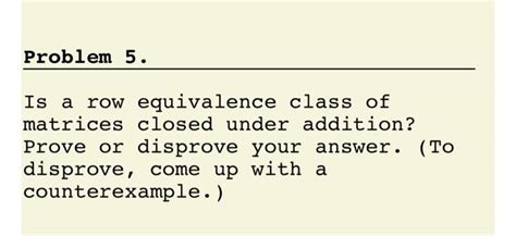 Solved Problem 5 Is A Row Equivalence Class Of Matrices Solved Problem 5 Is A Row Equivalence Class Of Matrices