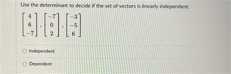 Solved Use The Determinant To Decide If The Set Of Vectors