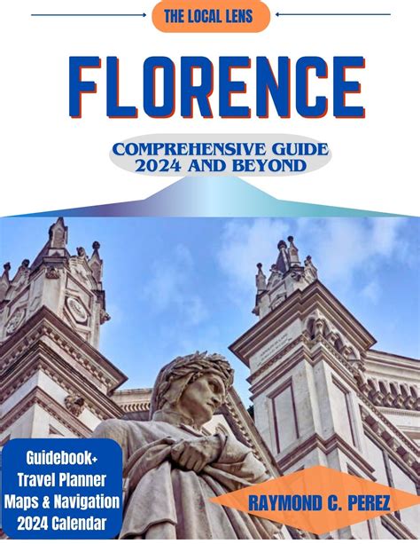 Florence Comprehensive Guide 2024 And Beyond Ebook By Raymond Perez Epub Rakuten Kobo United