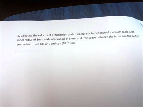 SOLVED: Calculate the velocity of propagation and characteristic impedance of a coaxial cable ...