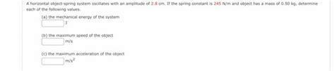 Solved A Horizontal Object Spring System Oscillates With An Chegg