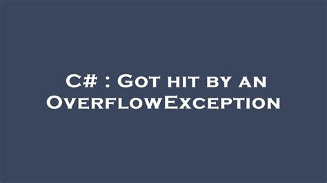C Got Hit By An Overflowexception Youtube