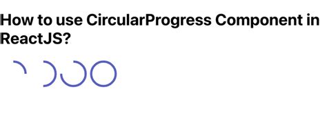 How To Use Circularprogress Component In Reactjs Geeksforgeeks