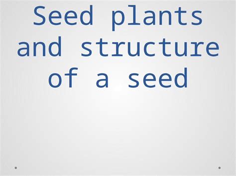 pptx seed plants and structure of a seed dokumen tips
