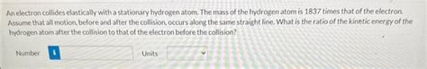 Solved An Electron Collides Elastically With Astationary