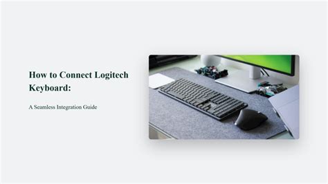How To Connect Logitech Keyboard A Seamless Integration Guide Cjandco