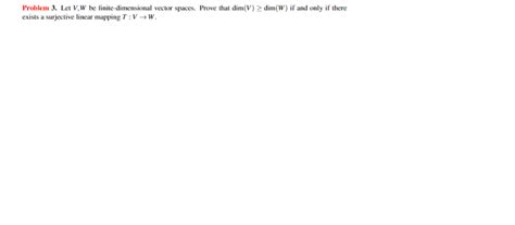 Solved Problem Let V W Be Finite Dimensional Vector Chegg